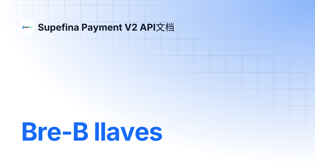 Bre-B llaves | Supefina Payment V2 API文档